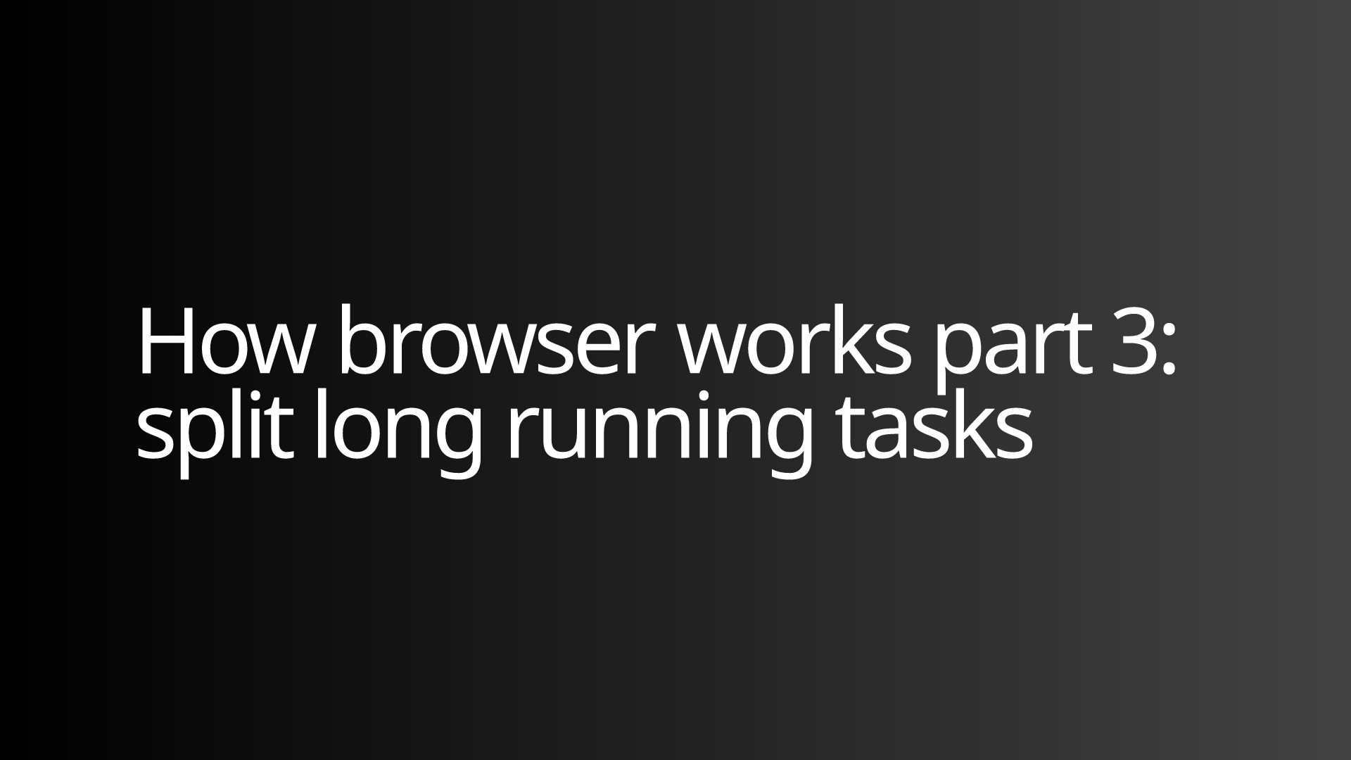 How browser works part 3: split long running tasks | Issac Lau
